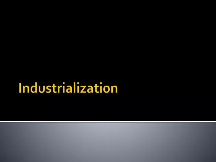 PPT - Industrialization PowerPoint Presentation, free download - ID:2045696