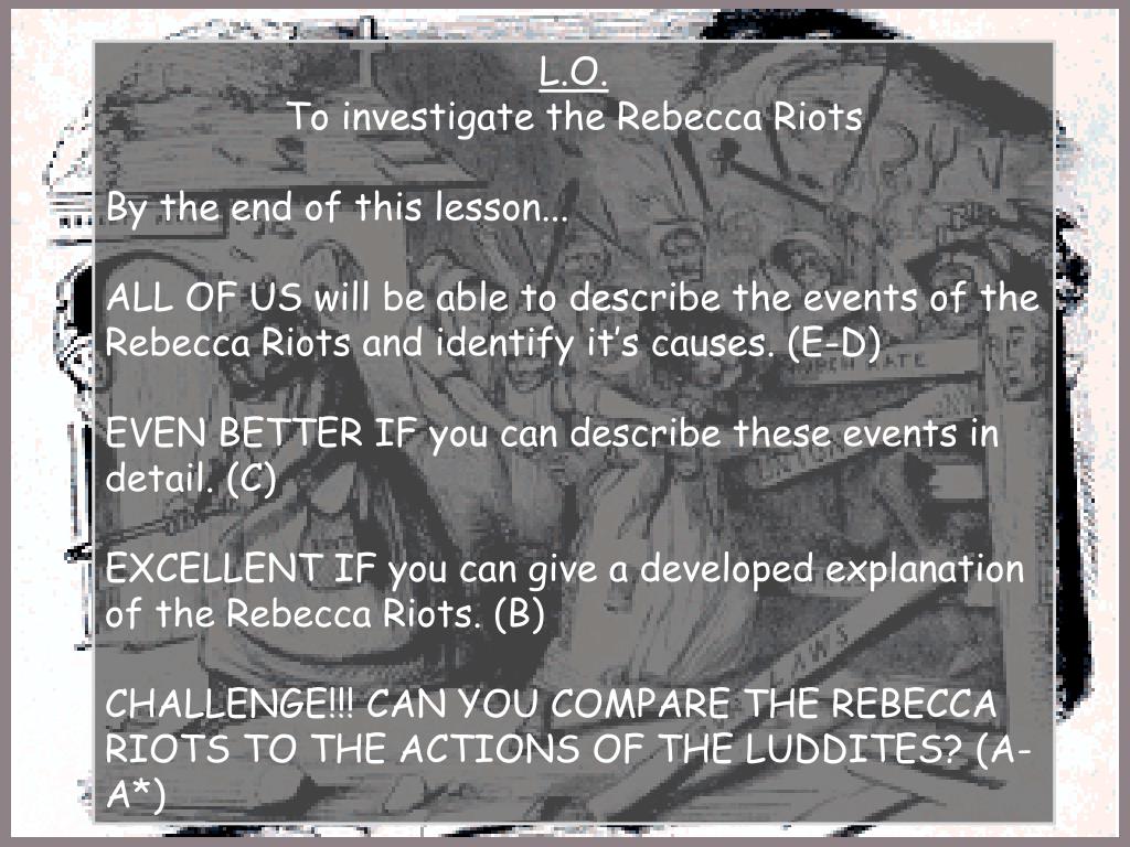 PPT - Unrest in the 19th Century: Luddism vs. Rebecca Riots PowerPoint ...