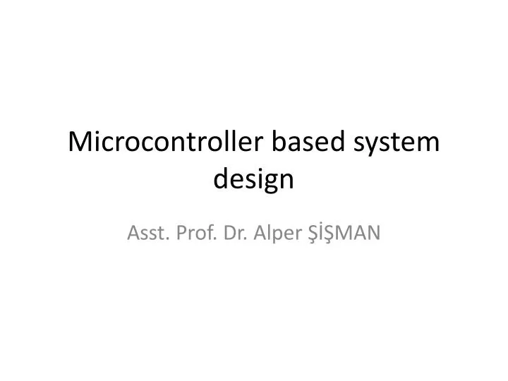 PPT - Microcontroller based system design PowerPoint Presentation, free ...