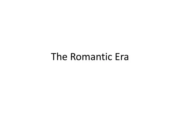 PPT - The Romantic Era PowerPoint Presentation, free download - ID:2047227