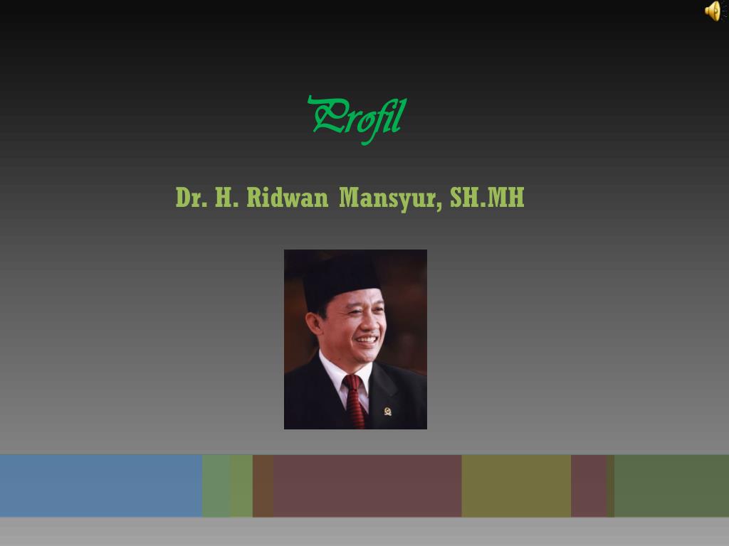 PPT - Profil Dr. H. Ridwan Mansyur , SH.MH PowerPoint Presentation, free download - ID:2047280