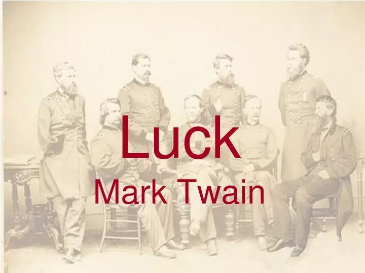 PPT - Luck Mark Twain PowerPoint Presentation, free download - ID:2047694