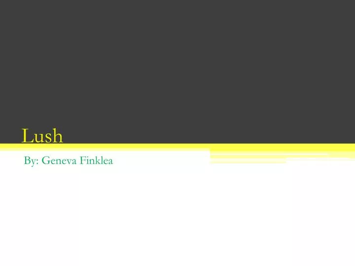 PPT - Lush PowerPoint Presentation, free download - ID:2047725