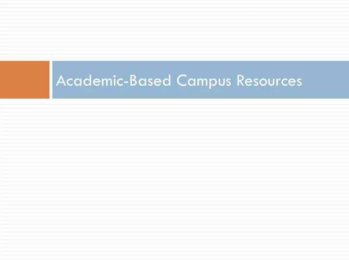 PPT - Academic-Based Campus Resources PowerPoint Presentation, free ...