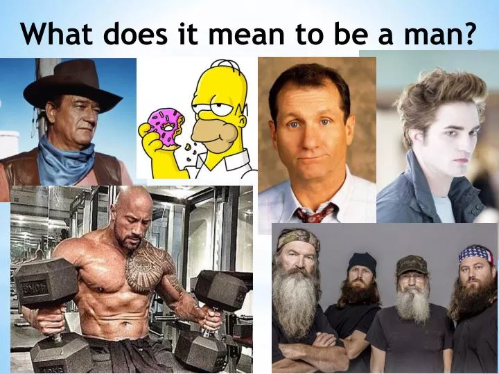 PPT - What does it mean to be a man? PowerPoint Presentation, free ...