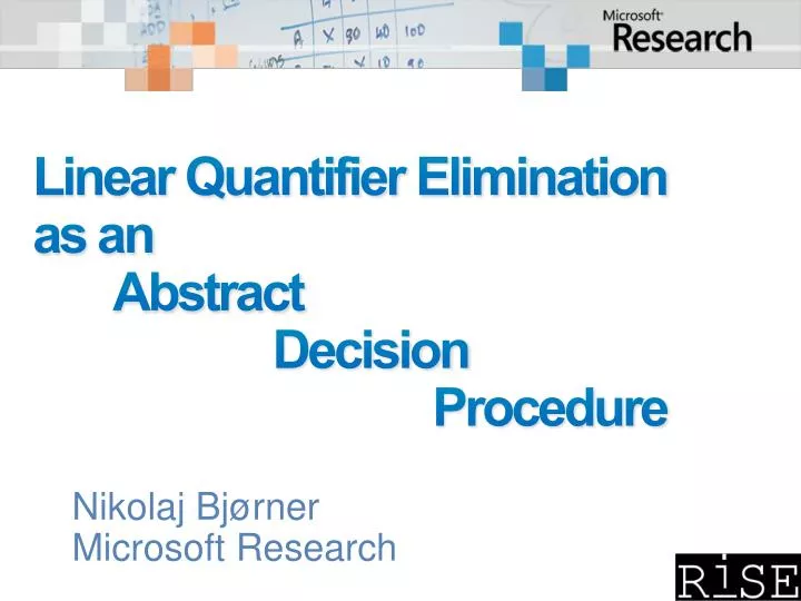 PPT - Linear Quantifier Elimination as an Abstract Decision Procedure ...