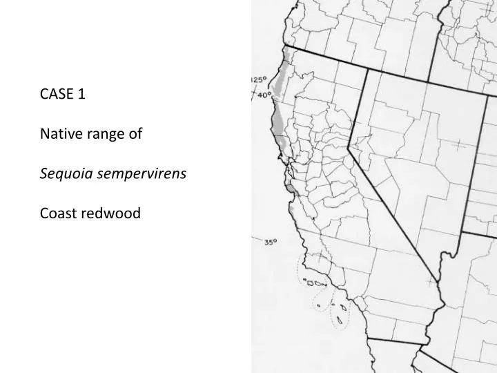 PPT - CASE 1 Native range of Sequoia sempervirens Coast redwood PowerPoint Presentation - ID:2050140
