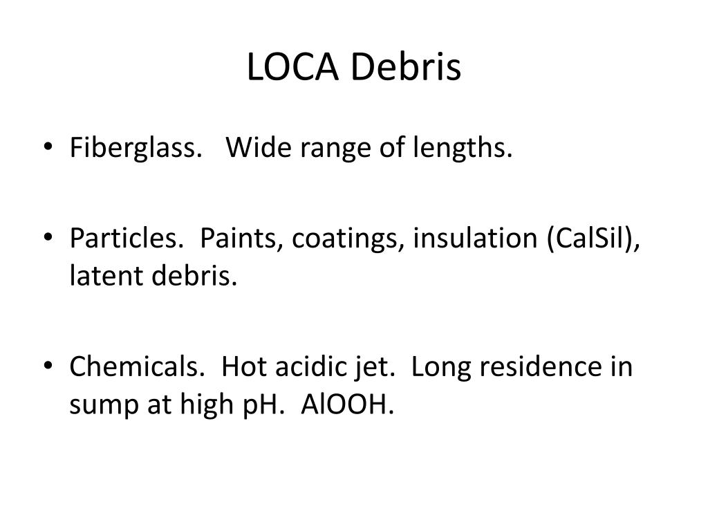 PPT - Debris Effects in Long-Term Post-LOCA PWR Cooling PowerPoint ...