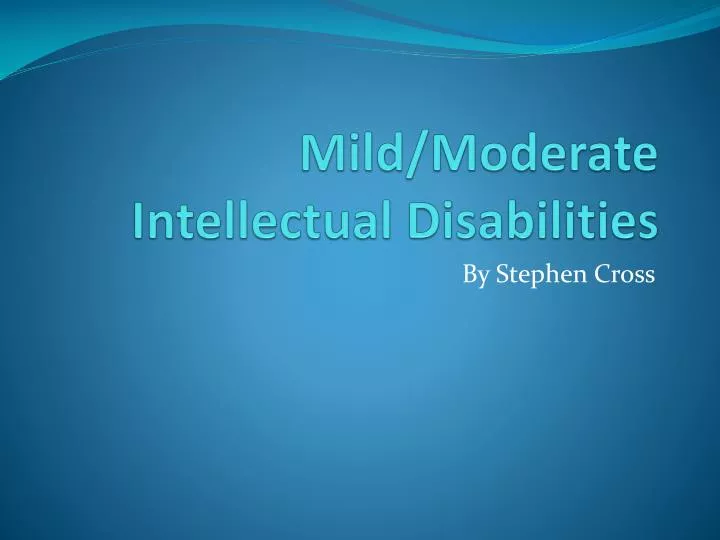 PPT - Mild/Moderate Intellectual Disabilities PowerPoint Presentation ...