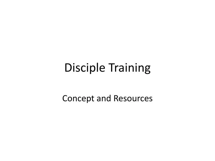 PPT - Disciple Training PowerPoint Presentation, free download - ID:2052259