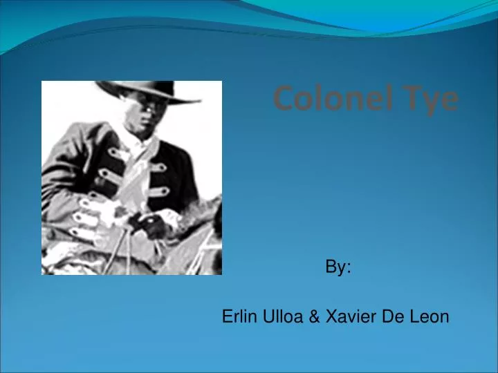 PPT - Colonel Tye PowerPoint Presentation, free download - ID:2052362