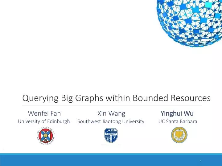 PPT - Querying Big Graphs within Bounded Resources PowerPoint ...