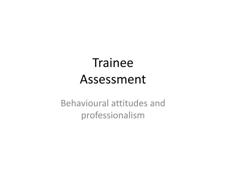 PPT - Trainee Assessment PowerPoint Presentation, free download - ID ...