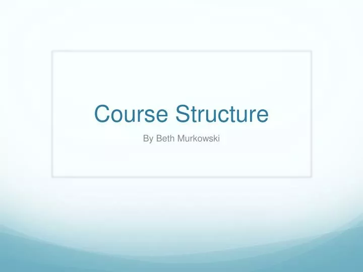 PPT - Course Structure PowerPoint Presentation, free download - ID:2052643