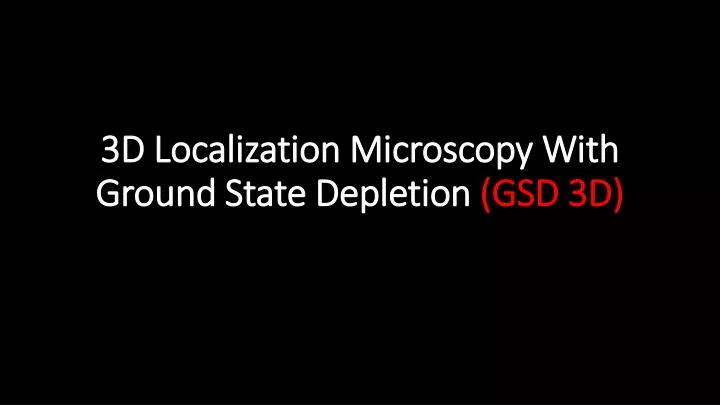 Ppt 3d Localization Microscopy With Ground State Depletion Gsd 3d 5440