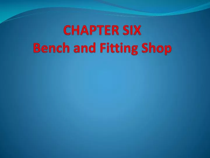 PPT - CHAPTER SIX Bench and Fitting Shop PowerPoint Presentation, free ...