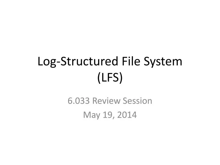 PPT - Log-Structured File System (LFS) PowerPoint Presentation, free download - ID:2053064