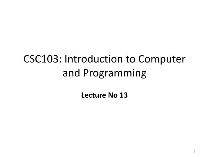 PPT - CSC103: Introduction to Computer and Programming PowerPoint ...