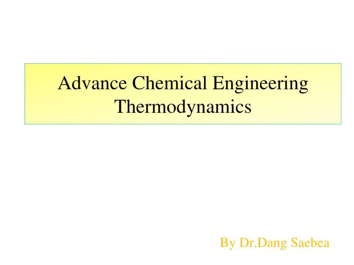 PPT - Advance Chemical Engineering Thermodynamics PowerPoint ...