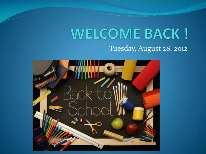 PPT - WELCOME BACK ! PowerPoint Presentation, free download - ID:2054165