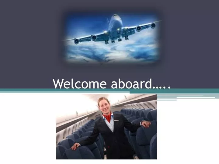PPT - Welcome aboard….. PowerPoint Presentation, free download - ID:2054285