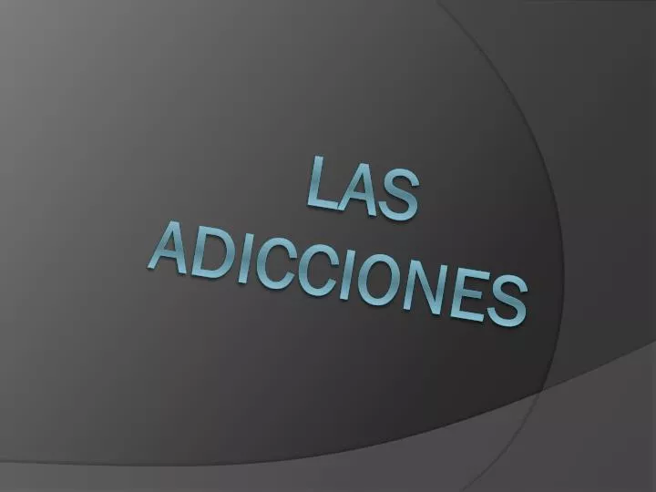 PPT - Las adicciones PowerPoint Presentation, free download - ID:2054747