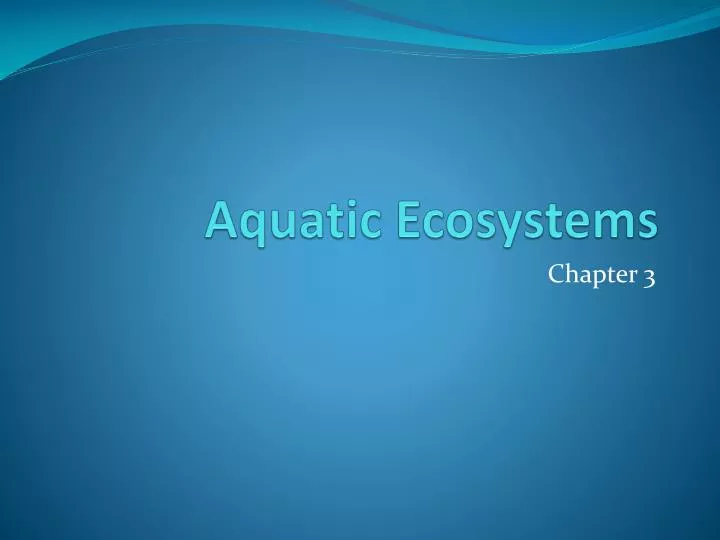 PPT - Aquatic Ecosystems PowerPoint Presentation, free download - ID ...