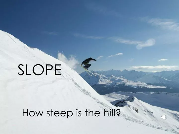 PPT - SLOPE PowerPoint Presentation, free download - ID:2054889