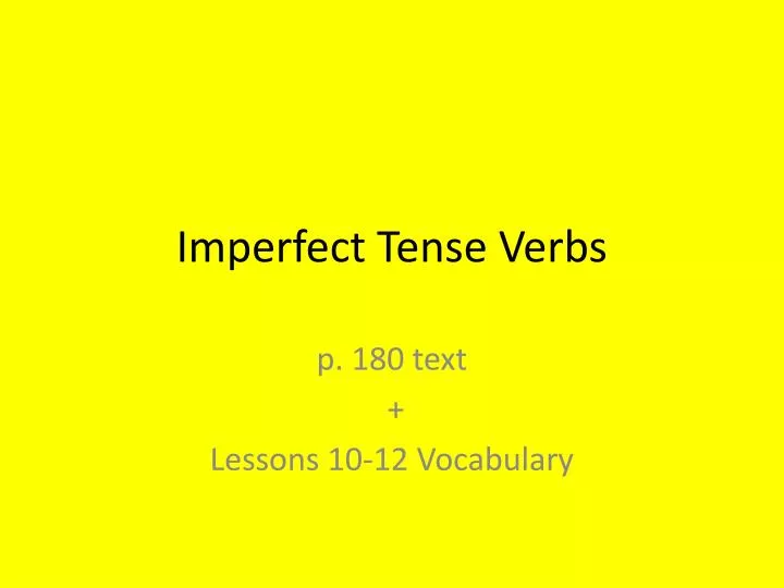 PPT - Imperfect Tense Verbs PowerPoint Presentation, free download - ID ...