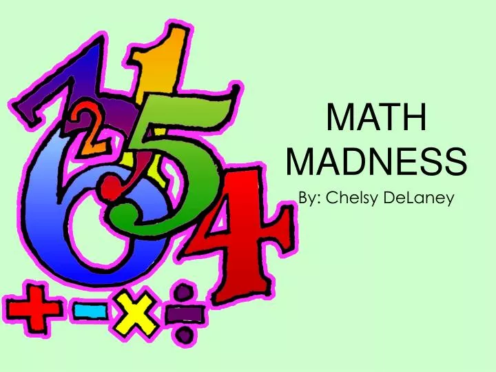PPT - MATH MADNESS PowerPoint Presentation, free download - ID:2055707