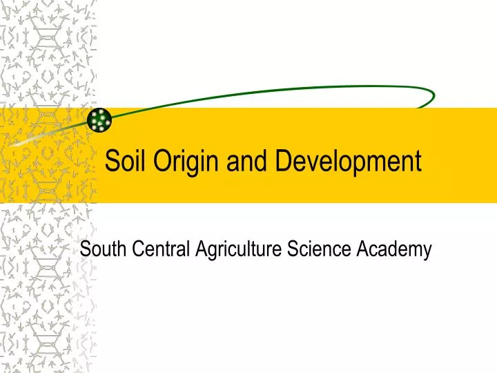 PPT - Soil Origin and Development PowerPoint Presentation, free ...