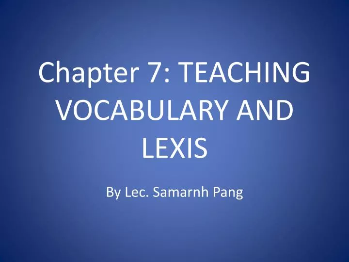PPT - Chapter 7: TEACHING VOCABULARY AND LEXIS PowerPoint Presentation ...