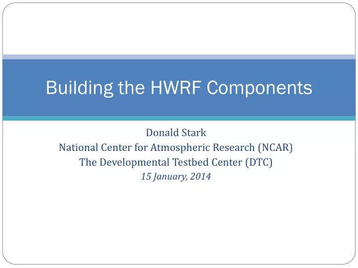 PPT - Building the HWRF Components PowerPoint Presentation, free ...