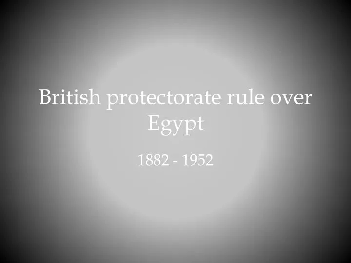 PPT - British protectorate rule over Egypt PowerPoint Presentation ...