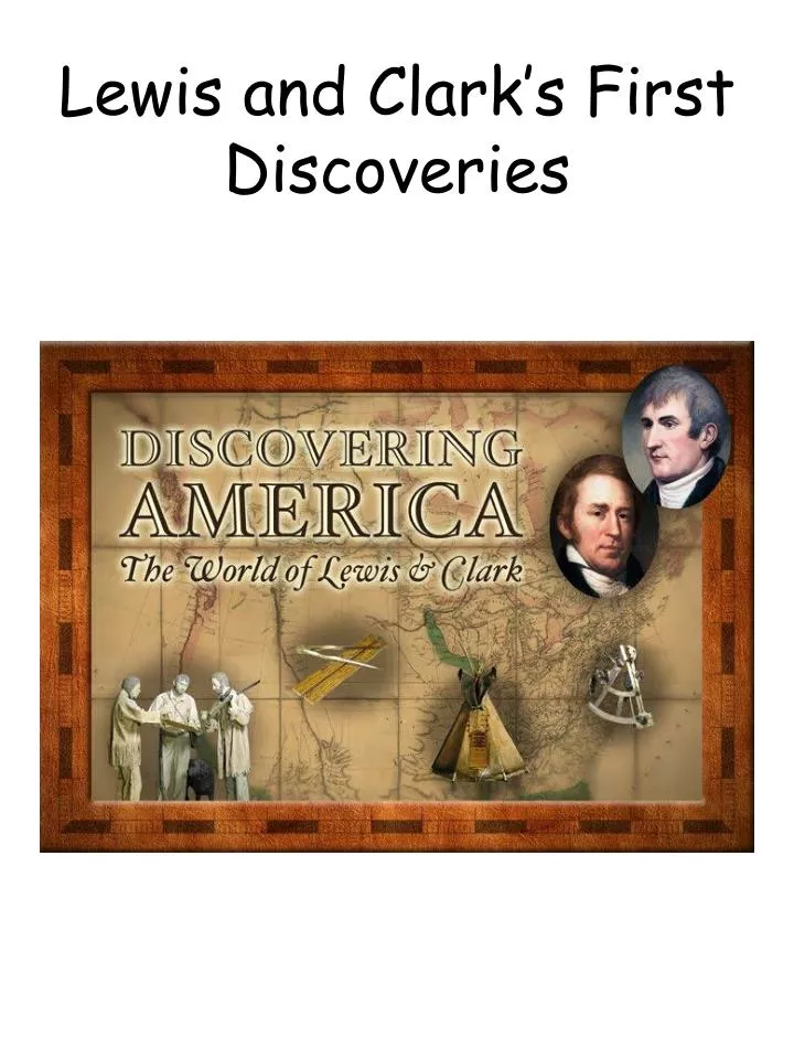 Ppt Lewis And Clarks First Discoveries Powerpoint Presentation Free Download Id2057482