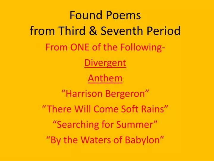 PPT - Found Poems from Third & Seventh Period PowerPoint Presentation ...