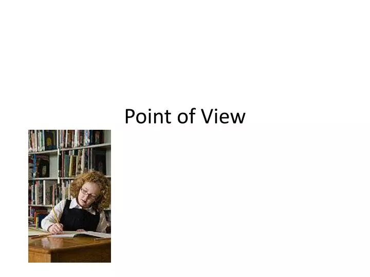 PPT - Point of View PowerPoint Presentation, free download - ID:2058056