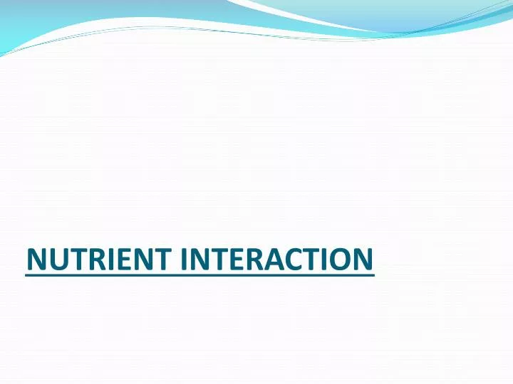 PPT - NUTRIENT INTERACTION PowerPoint Presentation, free download - ID:2059857