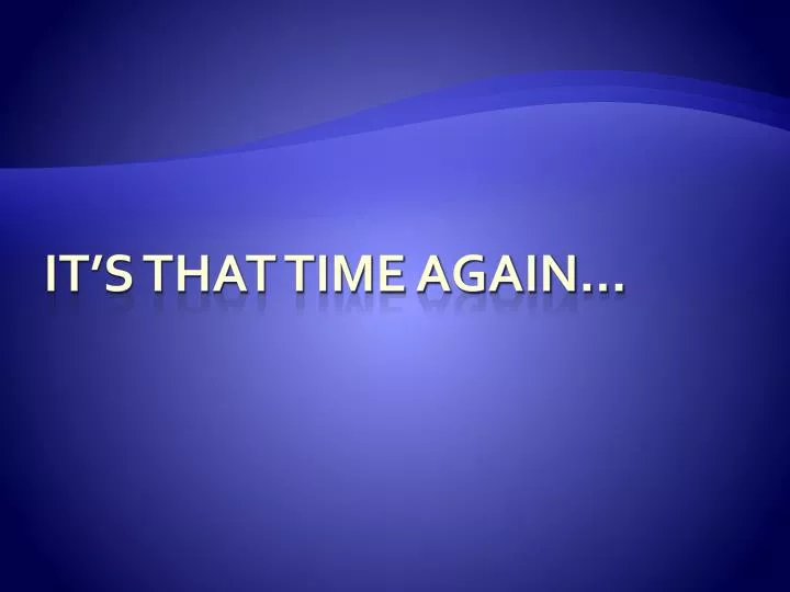 PPT - It’s that time again… PowerPoint Presentation, free download - ID ...