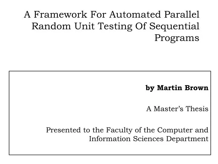 Ppt A Framework For Automated Parallel Random Unit Testing Of Sequential Programs Powerpoint