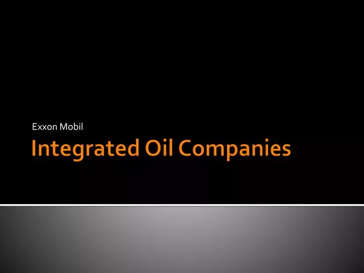 PPT - Integrated Oil Companies PowerPoint Presentation, free download ...