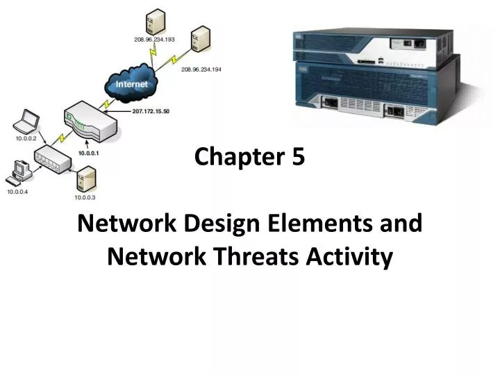 PPT - Chapter 5 Network Design Elements and Network Threats Activity ...