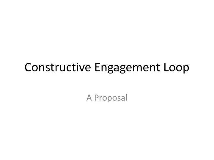 PPT - Constructive Engagement Loop PowerPoint Presentation, free ...