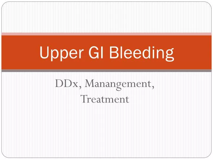 PPT - Upper GI Bleeding PowerPoint Presentation, free download - ID:2061532