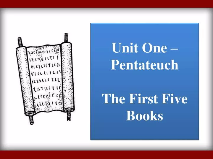PPT - Unit One – Pentateuch The First Five Books PowerPoint ...