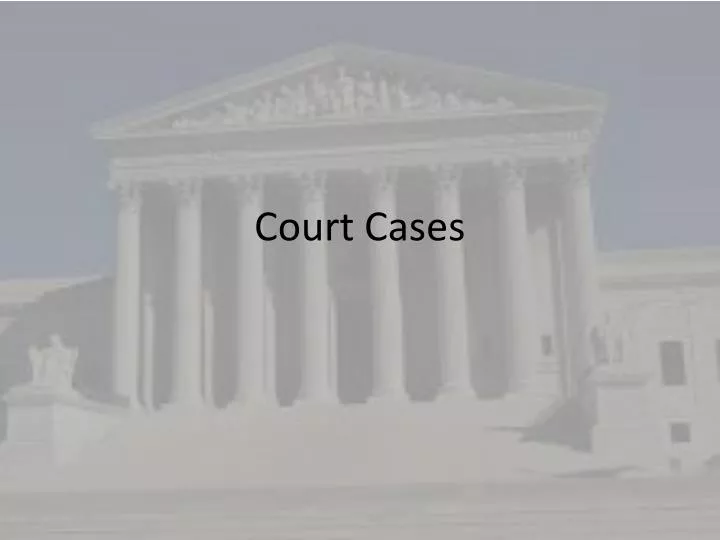 PPT - Court Cases PowerPoint Presentation, free download - ID:2061974