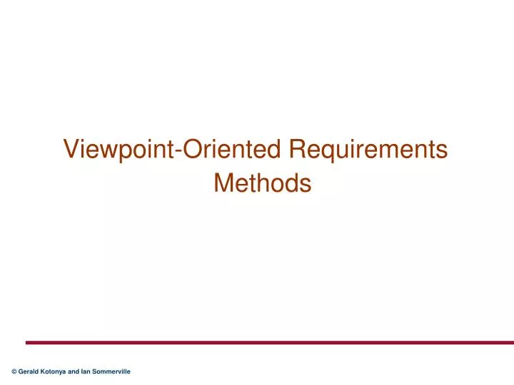 PPT - Viewpoint-Oriented Requirements Methods PowerPoint Presentation, free download - ID:2062264