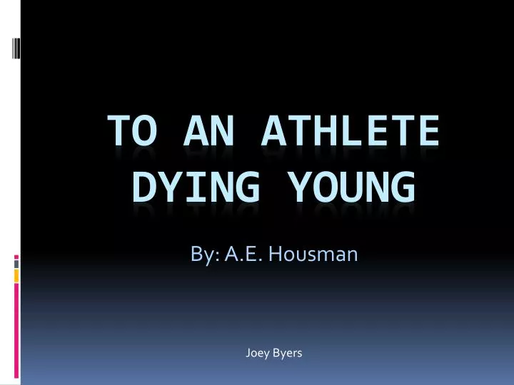 PPT - To an Athlete Dying Young PowerPoint Presentation, free download ...