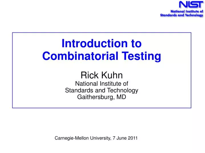 PPT - Introduction to Combinatorial Testing Rick Kuhn National ...