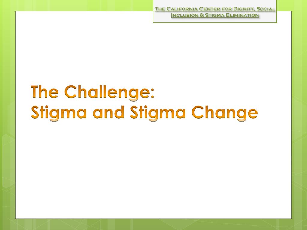 PPT - CALIFORNIA CENTER FOR DIGNITY , SOCIAL INCLUSION & STIGMA ...
